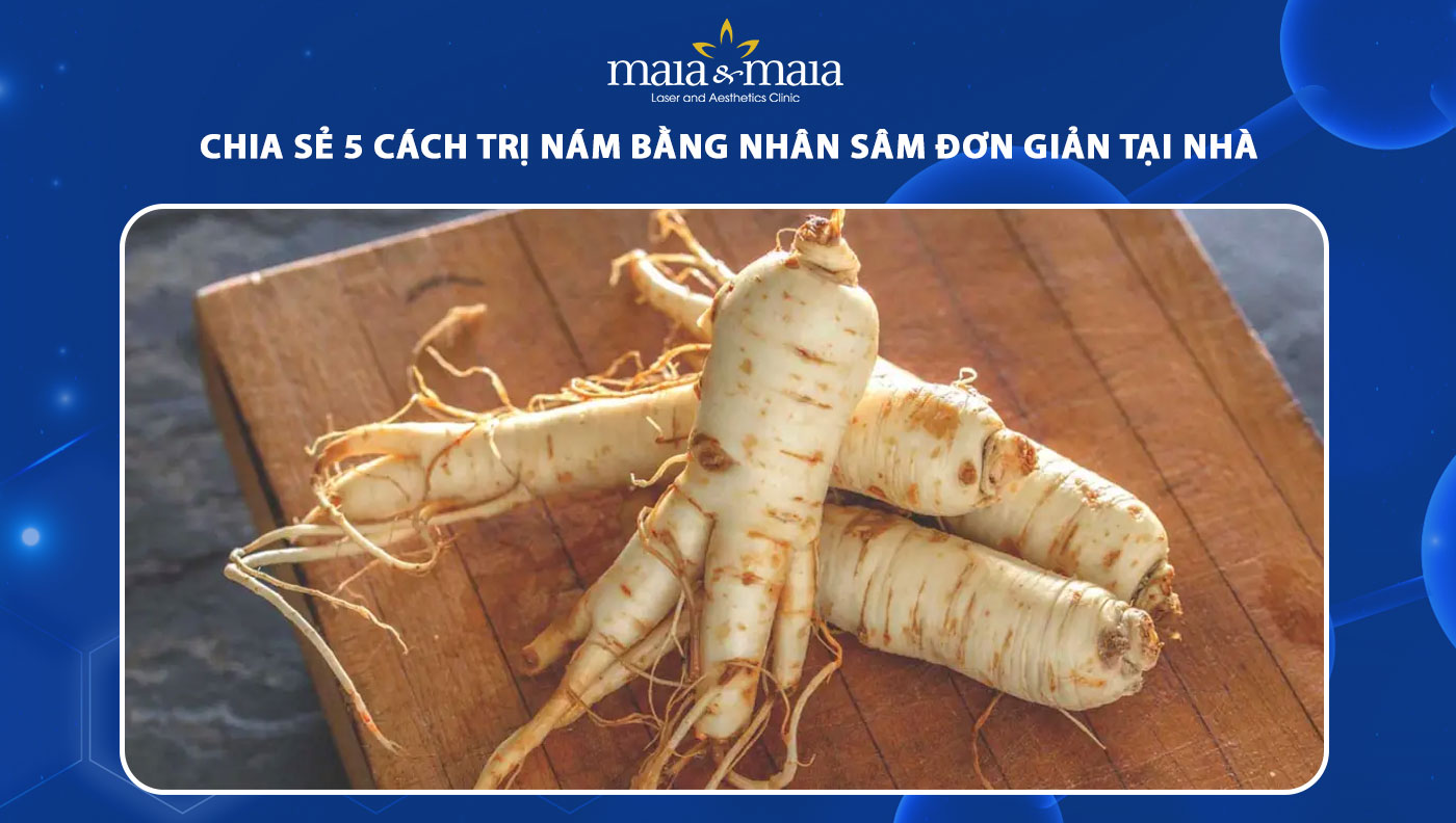 Chia sẻ 5 cách trị nám bằng nhân sâm đơn giản tại nhà