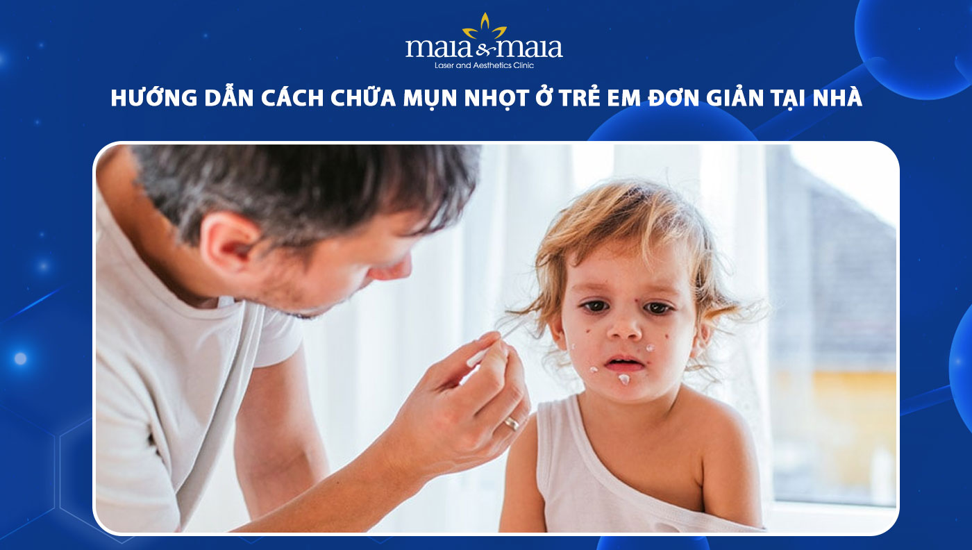 Hướng dẫn cách chữa mụn nhọt ở trẻ em an toàn tại nhà