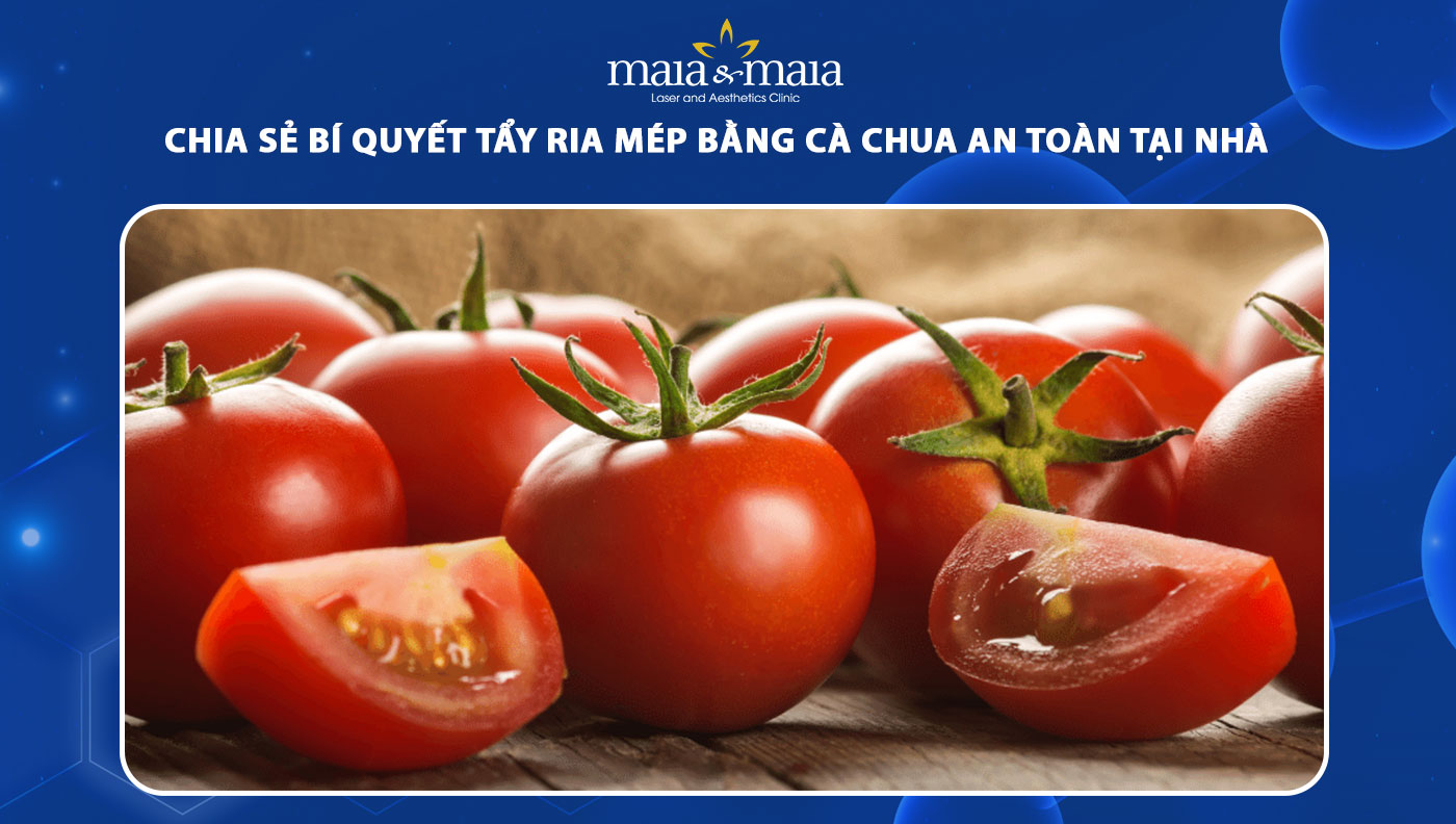 Chia sẻ 6 cách tẩy ria mép bằng cà chua an toàn tại nhà