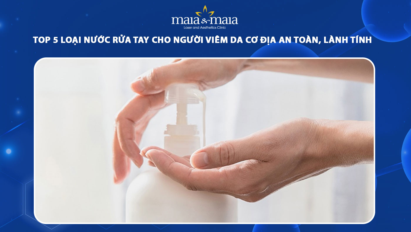 TOP 5 loại nước rửa tay cho người viêm da cơ địa lành tính