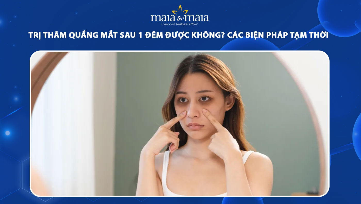 Trị thâm quầng mắt sau 1 đêm được không? Chia sẻ bí quyết